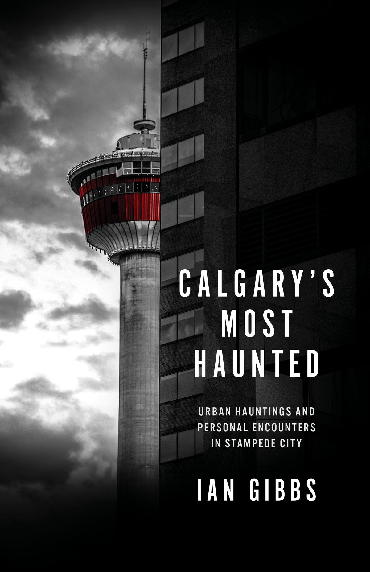 Calgary Ghost Stories | Ian Gibbs’ Haunted Histories | TouchWood Editions